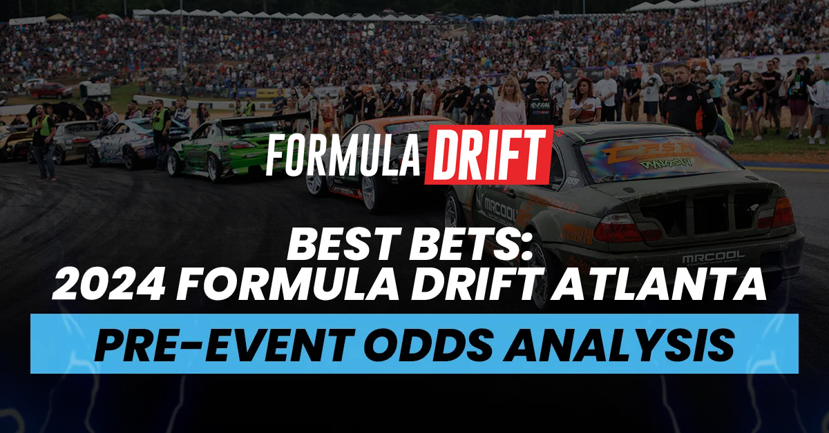 Formula DRIFT Road to Atlanta Betting Preview - Formula DRIFT BLOG